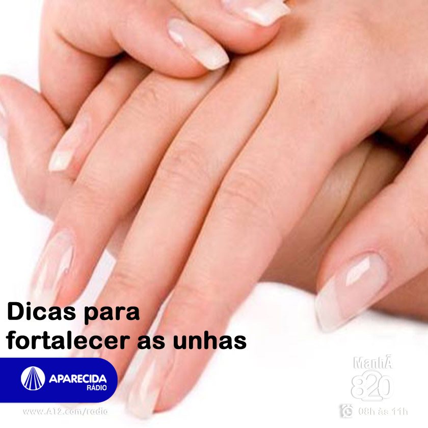 Dicas Para Fortalecer as Unhas